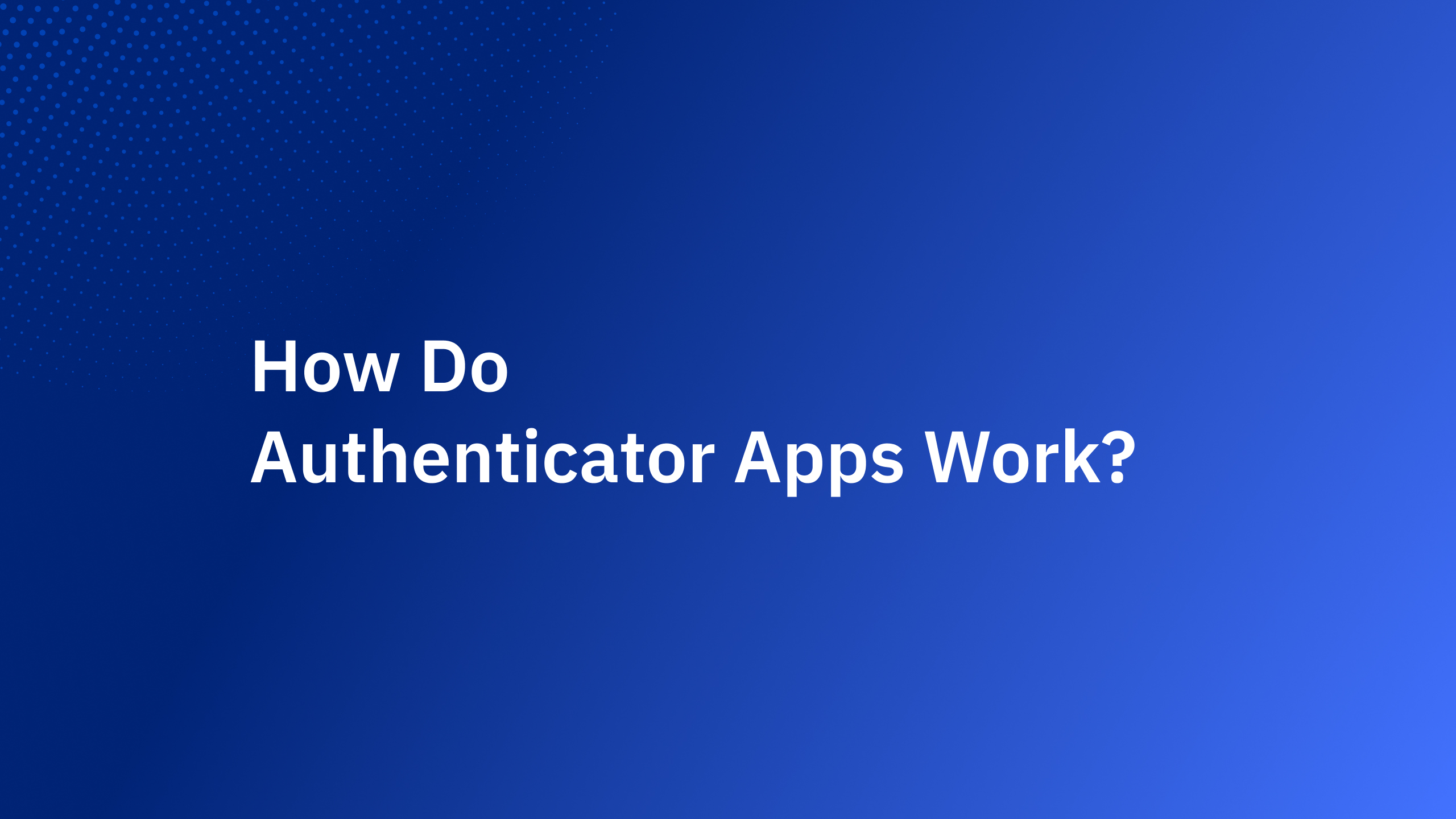 How Do Authenticator Apps Work? (TOTP, Secrets, Clock Drift & Safer Alternatives) - Authgear